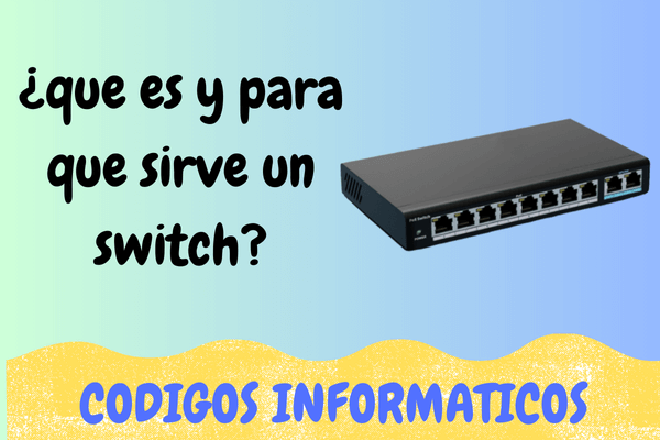 ¿Que es y para que sirve un switch? Explicación sencilla con ejemplos ...