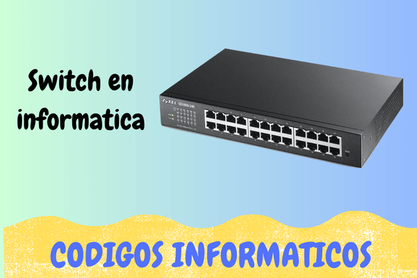 Switch en informatica: qué es, funciones y ejemplos | codigos informaticos